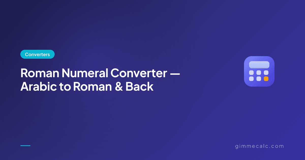Roman Numeral Converter — Arabic to Roman & Back