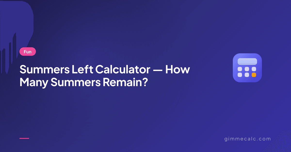 Summers Left Calculator — How Many Summers Remain?