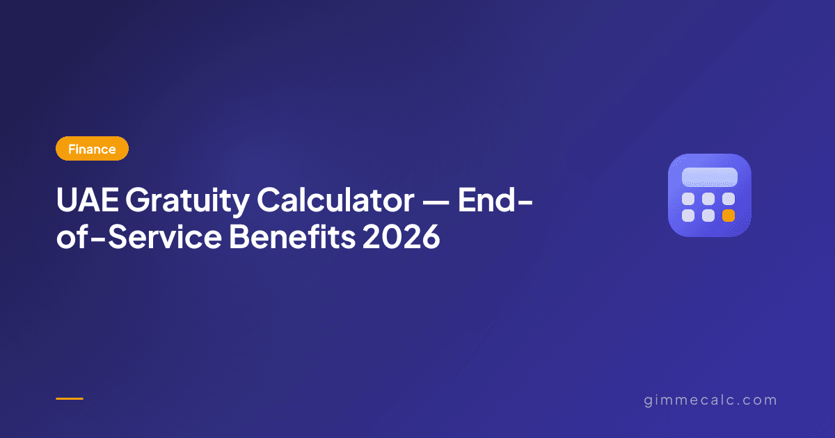 UAE Gratuity Calculator — End-of-Service Benefits 2026